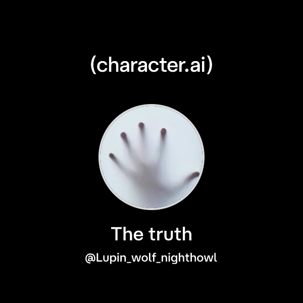 Chat with The truth | character.ai | Personalized AI for every moment ...