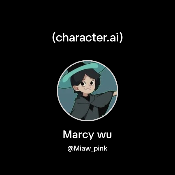 Chat with Marcy wu | character.ai | Personalized AI for every moment of your day
