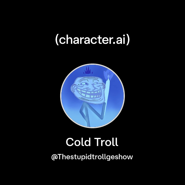 Chat with Cold Troll | character.ai | AI Chat, Reimagined–Your Words ...