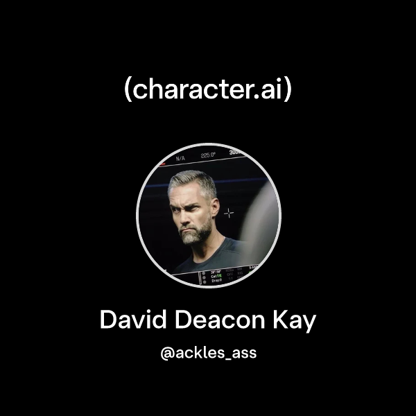 Chat with David Deacon Kay | character.ai | AI Chat, Reimagined–Your ...