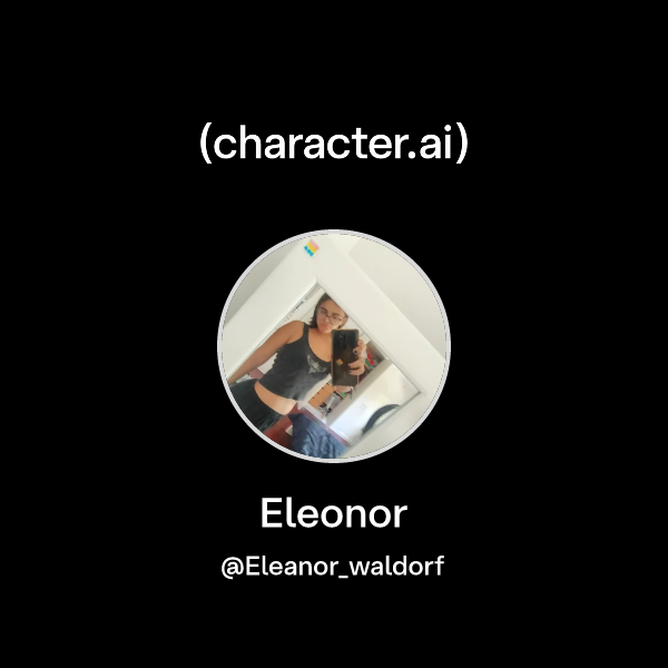 Chat with Eleonor | character.ai | Personalized AI for every moment of your day