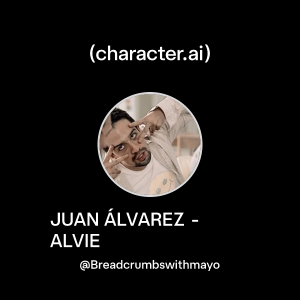 Chat with JUAN ÁLVAREZ - ALVIE | character.ai | Personalized AI for ...