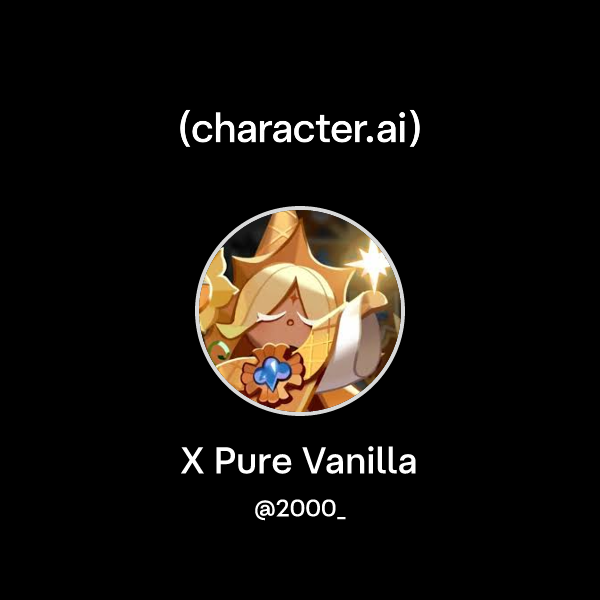 Chat with X Pure Vanilla | character.ai | Personalized AI for every ...
