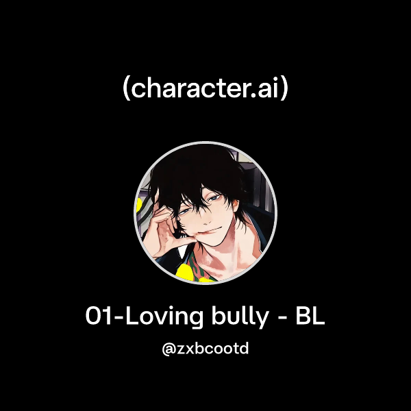 Chat with 01-Loving bully - BL | character.ai | Personalized AI for ...