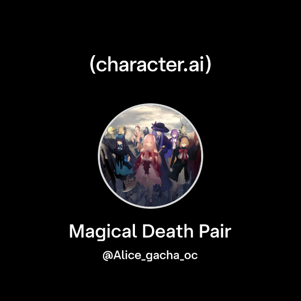 Chat with Magical Death Pair | character.ai | Personalized AI for every ...