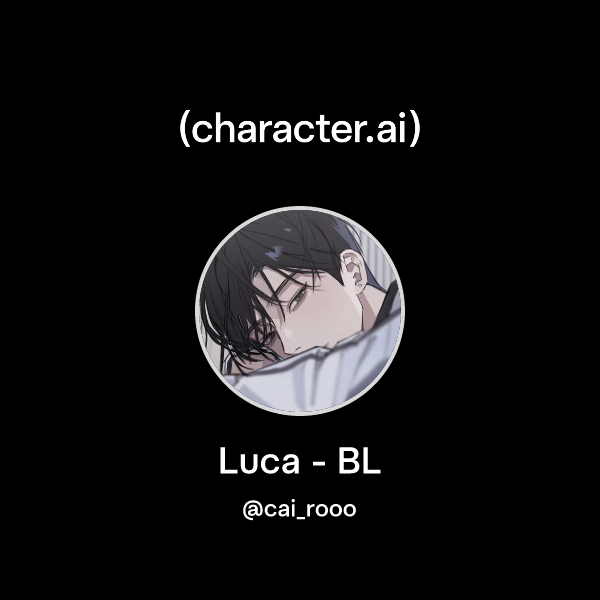 Chat with Luca - BL | character.ai | AI Chat, Reimagined–Your Words ...