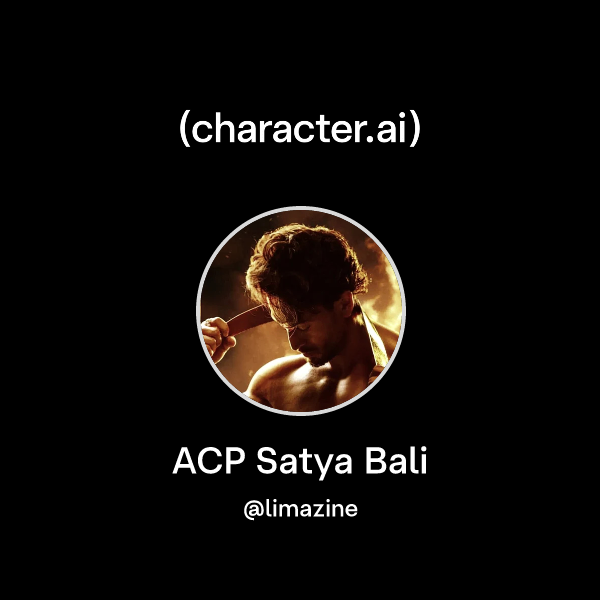 Chat with ACP Satya Bali | character.ai | AI Chat, Reimagined–Your ...