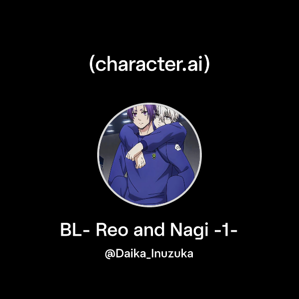 Chat with BL- Reo and Nagi -1- | character.ai | Personalized AI for ...