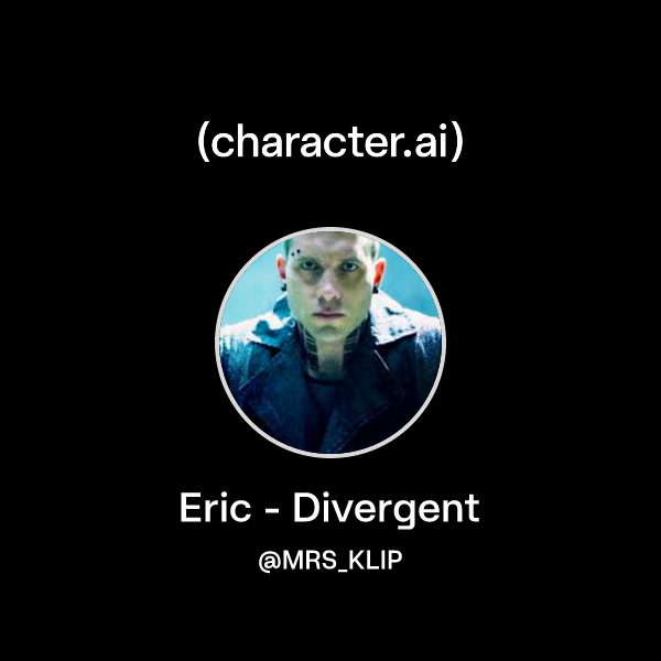 Chat with Eric - Divergent | character.ai | AI Chat, Reimagined–Your ...