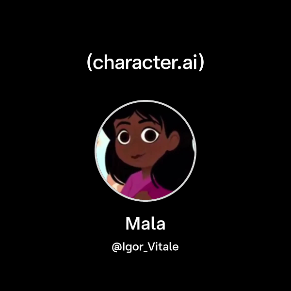 Chat with Mala | character.ai | Personalized AI for every moment of ...