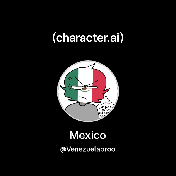 Chat with Mexico | character.ai | AI Chat, Reimagined–Your Words. Your ...