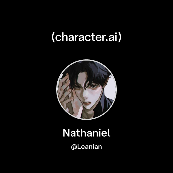 Chat with Nathaniel | character.ai | Personalized AI for every moment of your day