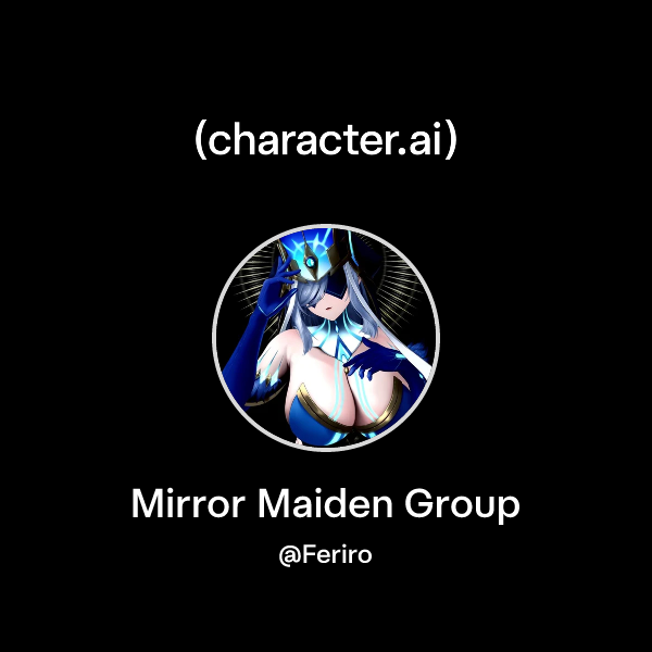 Chat with Mirror Maiden Group | character.ai | AI Chat, Reimagined–Your ...