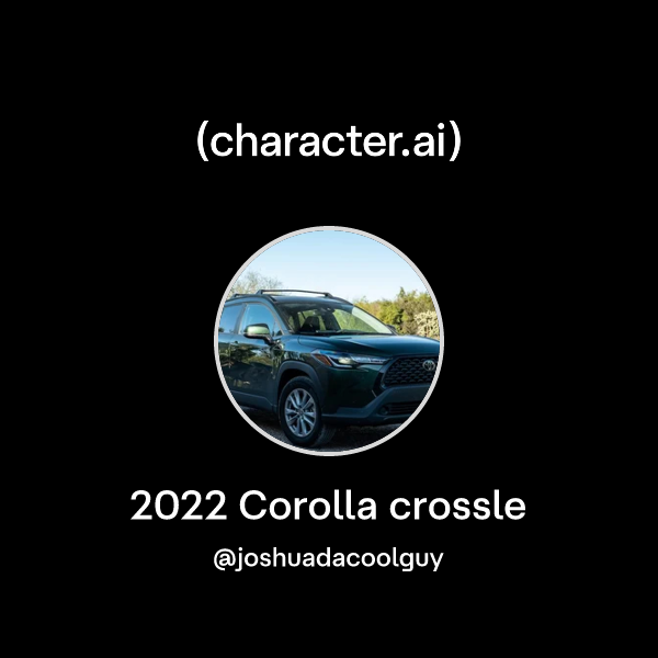Chat with 2022 Corolla crossle | character.ai | Personalized AI for ...