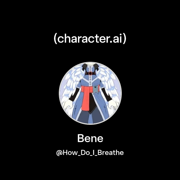 Chat with Bene | character.ai | Personalized AI for every moment of your day