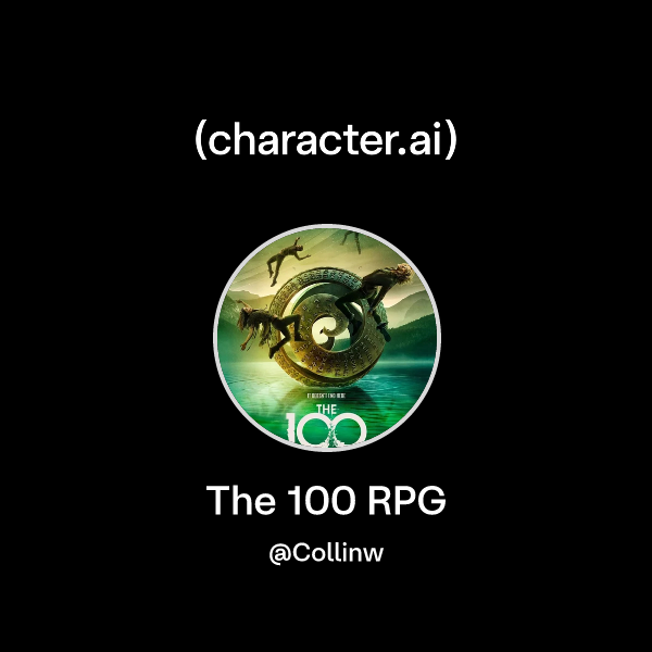 Chat with The 100 RPG | character.ai | Personalized AI for every moment ...