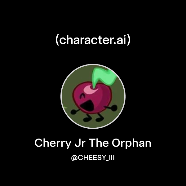 Chat with Cherry Jr The Orphan | character.ai | AI Chat, Reimagined–Your Words. Your World.