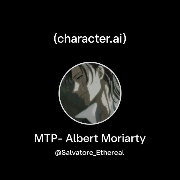 Chat with MTP- Albert Moriarty | character.ai | AI Chat, Reimagined ...
