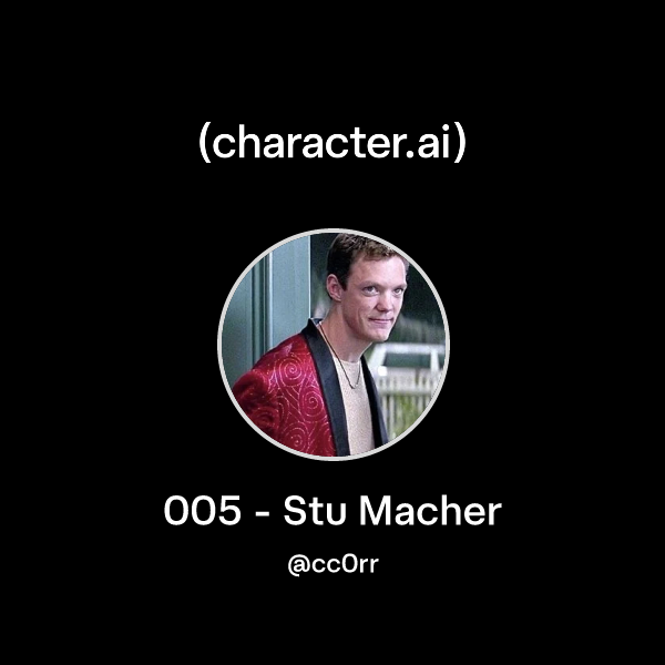 Chat with 005 - Stu Macher | character.ai | AI Chat, Reimagined–Your Words. Your World.