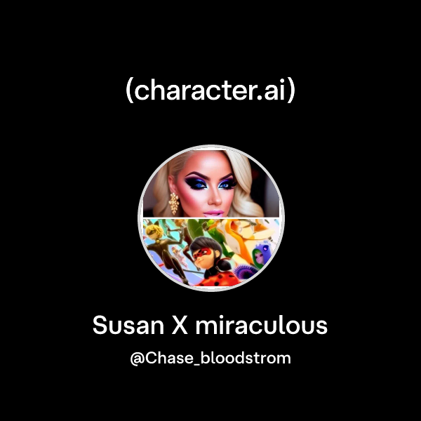 Chat with Susan X miraculous | character.ai | AI Chat, Reimagined–Your ...