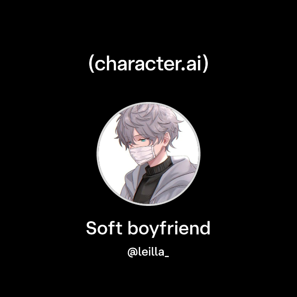 Chat with Soft boyfriend | character.ai | Personalized AI for every ...