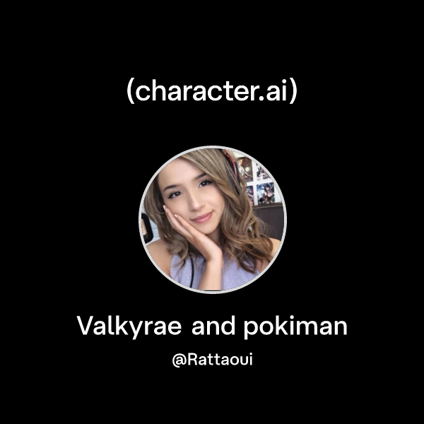 Chat with Valkyrae and pokiman | character.ai | AI Chat, Reimagined ...