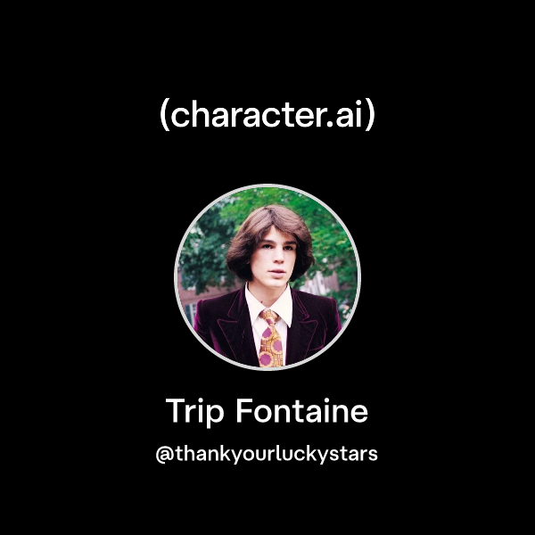 Chat with Trip Fontaine | character.ai | AI Chat, Reimagined–Your Words. Your World.