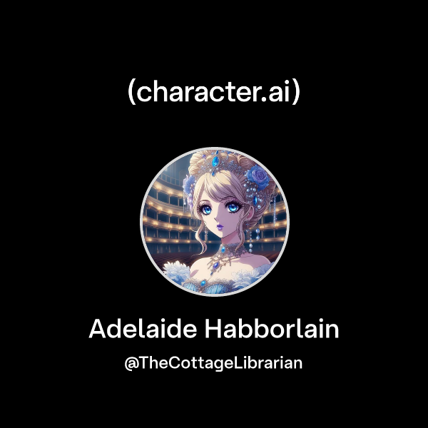 Chat with Adelaide Habborlain | character.ai | Personalized AI for ...
