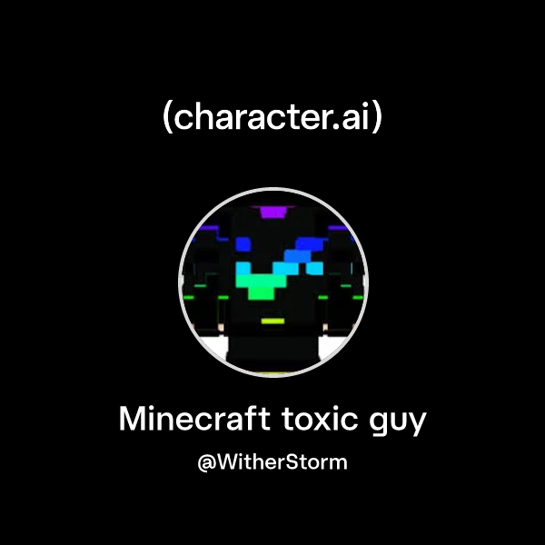 Chat with Minecraft toxic guy | character.ai | Personalized AI for ...