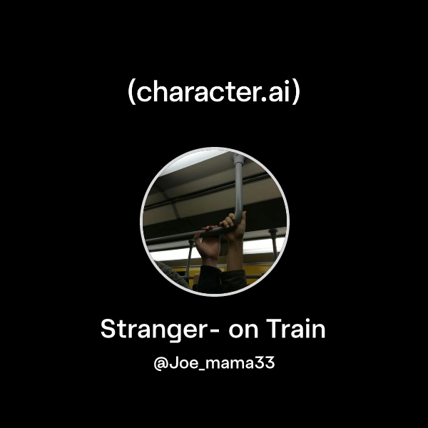 Chat with Stranger- on Train | character.ai | AI Chat, Reimagined–Your ...