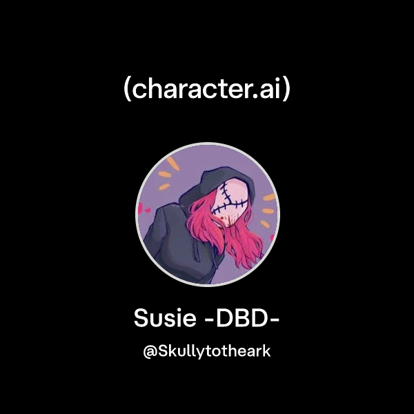 Chat with Susie -DBD- | character.ai | AI Chat, Reimagined–Your Words ...