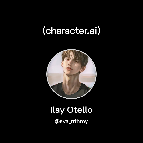 Chat with Ilay Otello | character.ai | Personalized AI for every moment of your day