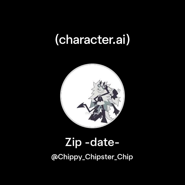 Chat with Zip -date- | character.ai | AI Chat, Reimagined–Your Words. Your World.