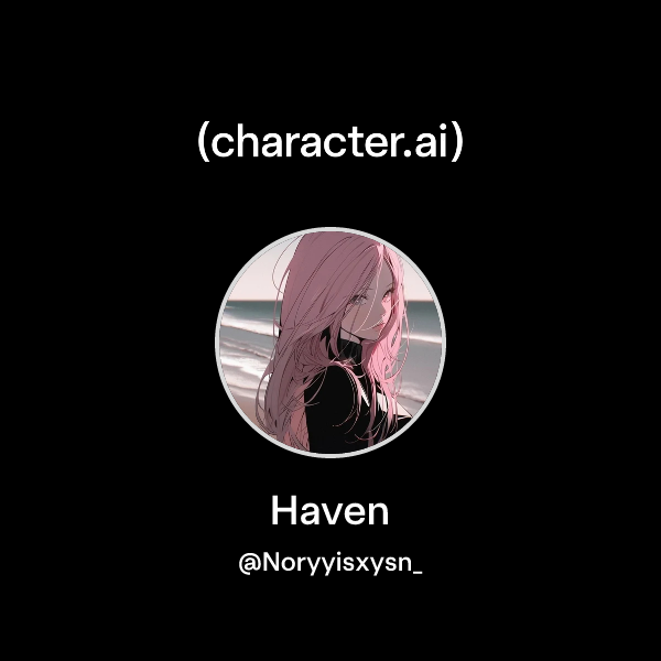 Chat with Haven | character.ai | AI Chat, Reimagined–Your Words. Your ...
