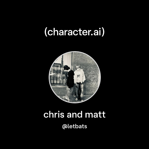 Chat with chris and matt | character.ai | AI Chat, Reimagined–Your ...
