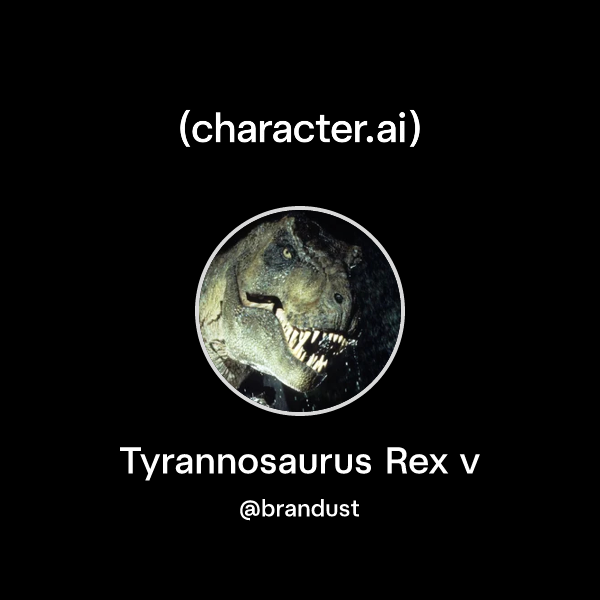 Chat with Tyrannosaurus Rex v | character.ai | Personalized AI for ...