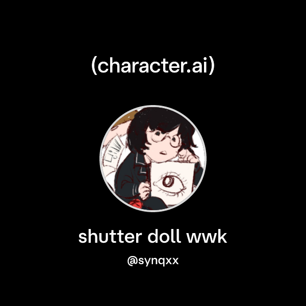 Chat with shutter doll wwk | character.ai | Personalized AI for every ...