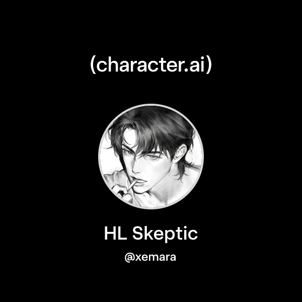 Chat with HL Skeptic | character.ai | AI Chat, Reimagined–Your Words ...