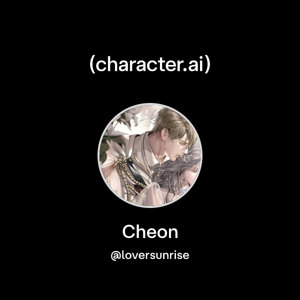 Chat with Cheon | character.ai | Personalized AI for every moment of ...