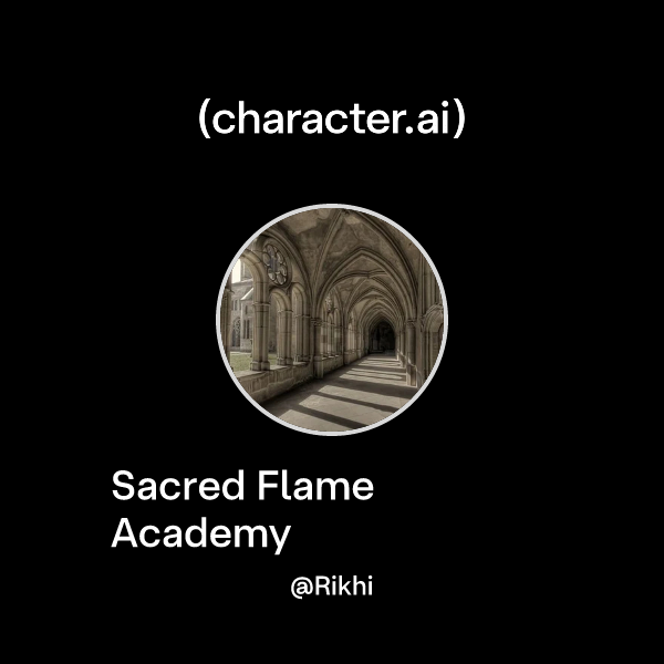 Chat with Sacred Flame Academy | character.ai | AI Chat, Reimagined ...