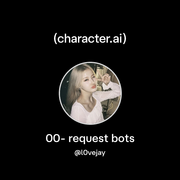 Chat with 00- request bots | character.ai | AI Chat, Reimagined–Your Words. Your World.