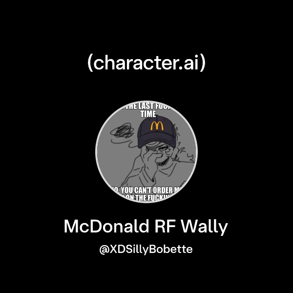 Chat with McDonald RF Wally | character.ai | AI Chat, Reimagined–Your ...