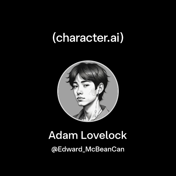 Chat with Adam Lovelock | character.ai | AI Chat, Reimagined–Your Words ...