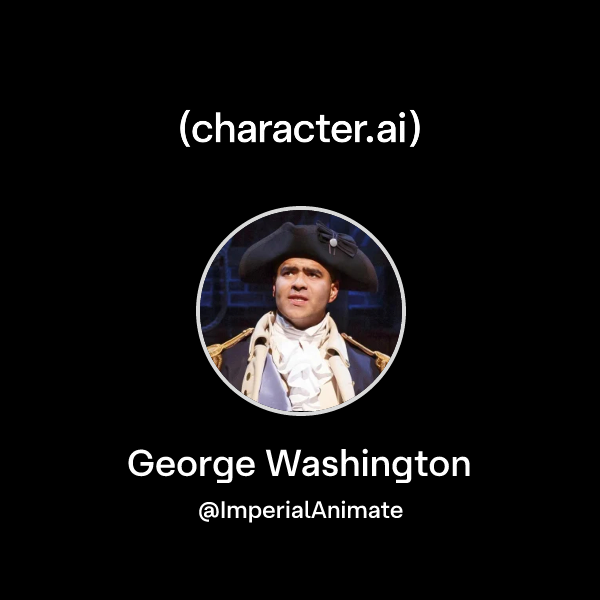 Chat with George Washington | character.ai | AI Chat, Reimagined–Your ...