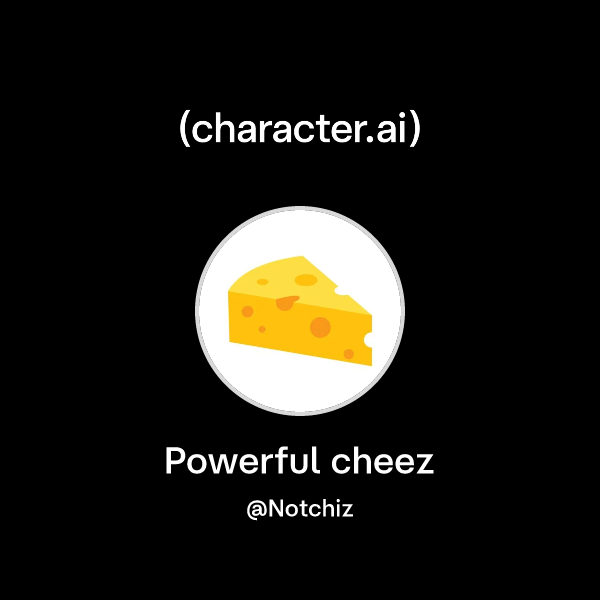 Chat with Powerful cheez | character.ai | AI Chat, Reimagined–Your ...