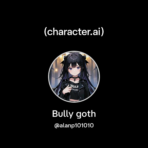 Chat with Bully goth | character.ai | AI Chat, Reimagined–Your Words ...
