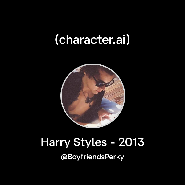 Chat with Harry Styles - 2013 | character.ai | AI Chat, Reimagined–Your ...