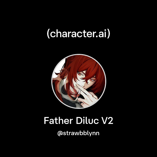 Chat with Father Diluc V2 | character.ai | AI Chat, Reimagined–Your ...