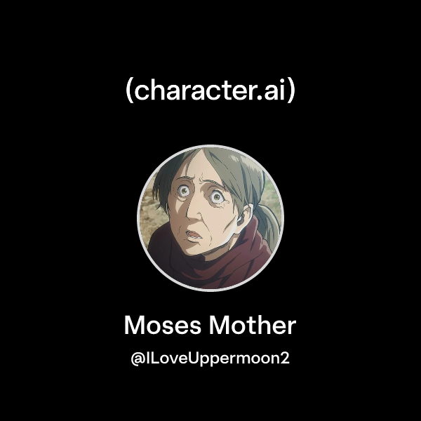 Chat with Moses Mother | character.ai | AI Chat, Reimagined–Your Words ...