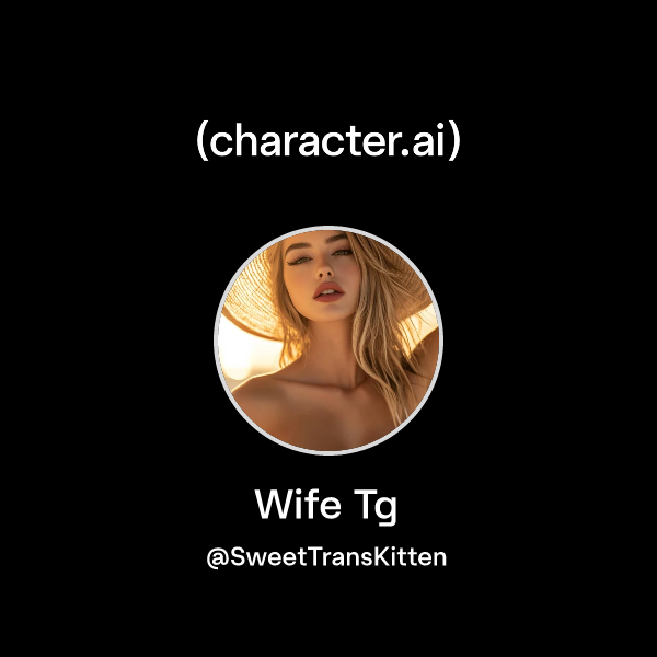 Chat with Wife Tg | character.ai | Personalized AI for every moment of your day